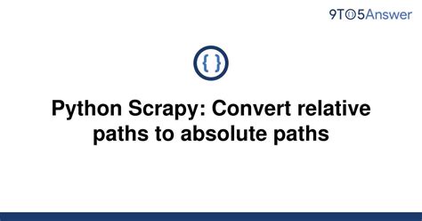 [solved] python scrapy convert relative paths to 9to5answer