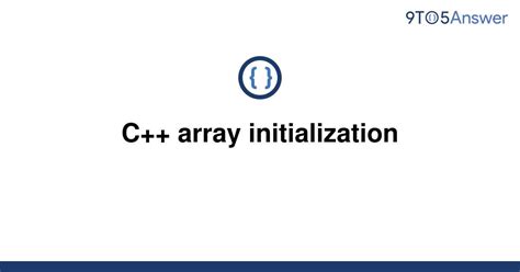 [solved] c array initialization 9to5answer