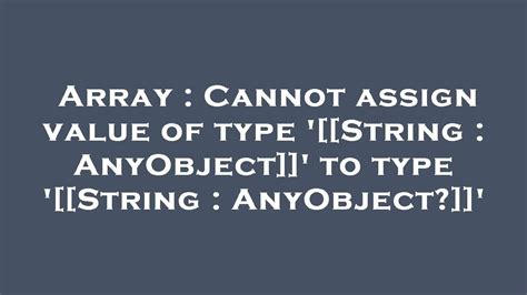 array cannot assign value of type [[string anyobject]] to type