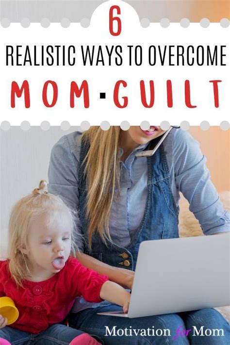6 Ways To Overcome The Mom Guilt Once And For All Mom Guilt Working