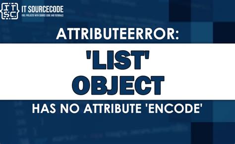attributeerror list object has no attribute encode [solved]
