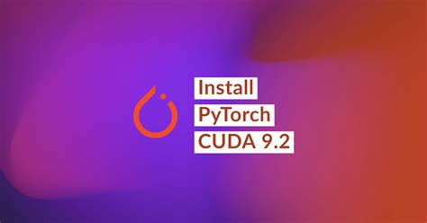 how to install pytorch with cuda 9 2 varhowto