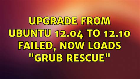 ubuntu upgrade from ubuntu 12 04 to 12 10 failed now loads grub