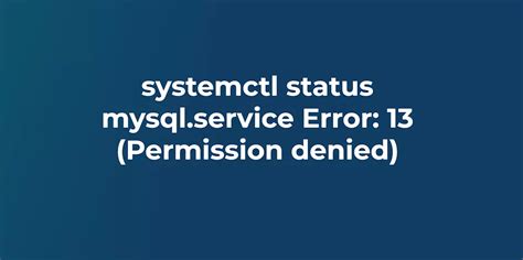 systemctl status rvice error 13 permission denied solução