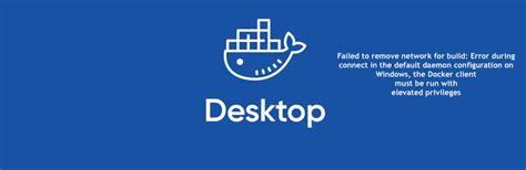 failed to remove network for build error during connect in the default