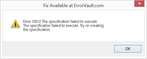 how to fix error 31612 the specification failed to execute the