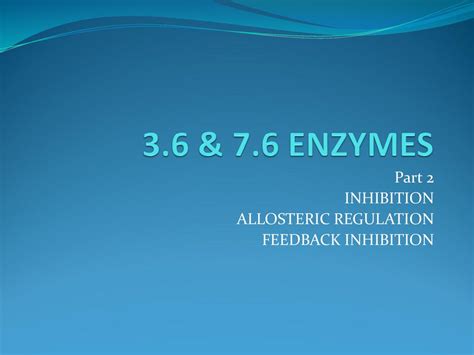 Part 2 Inhibition Allosteric Regulation Feedback Inhibition Ppt Download