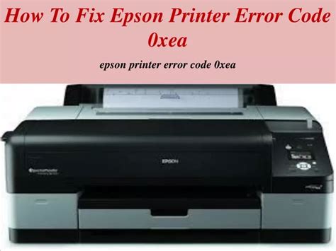 Ppt How To Fix Epson Printer Error Code 0xea Powerpoint Presentation