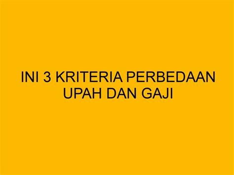 Ini 3 Kriteria Perbedaan Upah Dan Gaji Porn Sex Picture