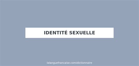 Définition De Identité Sexuelle Dictionnaire Français