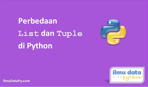 5 perbedaan list dan tuple di python ilmudatapy
