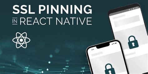 two cell phones next to each other with the text ssl pinning in react