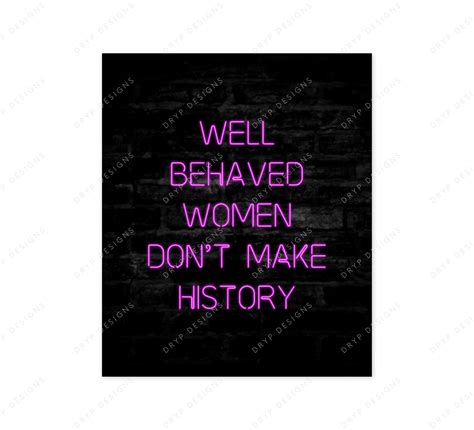 Well Behaved Women Dont Make History Printable Neon Sign Etsy