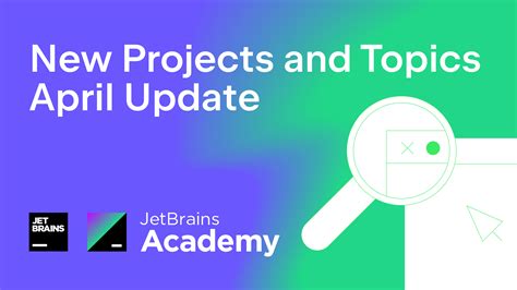 jetbrains academy s new projects and topics april update the