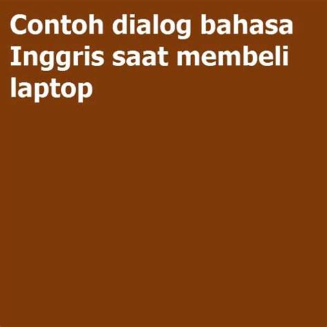 Contoh Dialog Bahasa Inggris Saat Membeli Laptop Examples Latihan