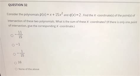 Solved Question 32 Consider The Polynomials P X X 15x
