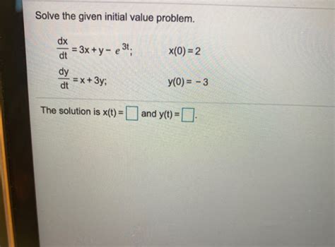 solve the given initial value problem dx 3x y e 3t dt x 0