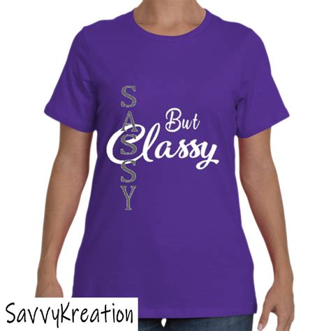 Sassy But Classy Womens Shirt Graphic Shirt Word Saying Etsy