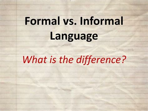 Ppt Formal Vs Informal Language What Is The Difference Powerpoint