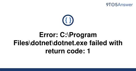 [solved] error c program files dotnet dotnet exe failed 9to5answer