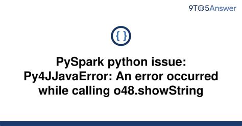 [solved] pyspark python issue py4jjavaerror an error 9to5answer