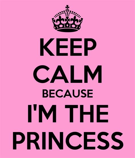 Keep Calm Because Im The Princess Poster Amy Keep Calm O Matic