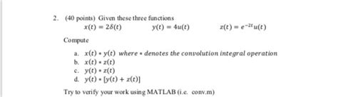 solved 2 40 points given these three functions x t 28 t
