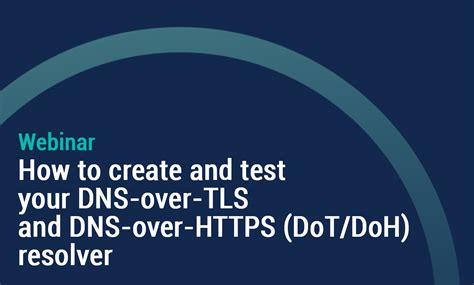 webinar ‘how to create and test your dns over tls and dns over