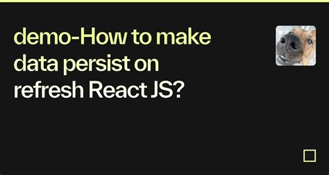 demo how to make data persist on refresh react js codesandbox
