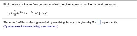 solved find the area of the surface generated when the given