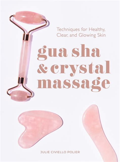 Gua Sha And Crystal Massage Techniques For Healthy Clear And Glowing