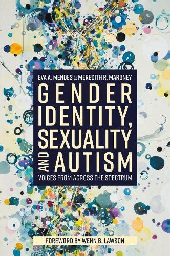 Gender Identity Sexuality And Autism By Eva A Mendes Wenn Lawson
