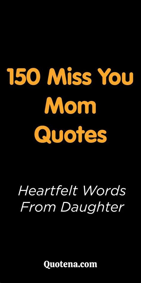 150 Miss You Mom Quotes Heartfelt Words From Daughter Miss You Mom