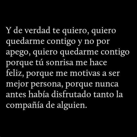 Y De Verdad Te Quiero Frases Positivas Me Hace Feliz Mejor Persona