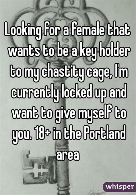 looking for a female that wants to be a key holder to my