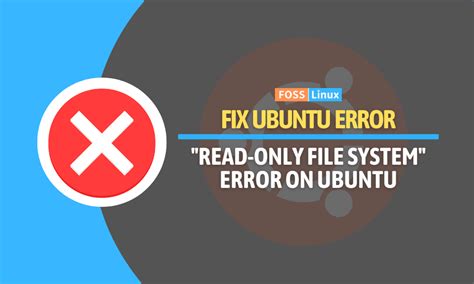 How To Fix The Read Only File System Error On Ubuntu