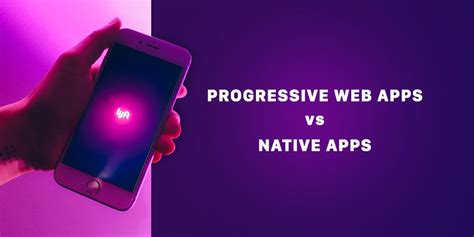progressive web apps vs native apps — when and which to choose