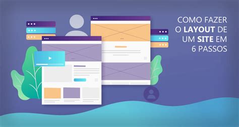 aprenda como fazer o layout de um site em 6 passos