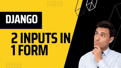 2 inputs 1 form in django youtube