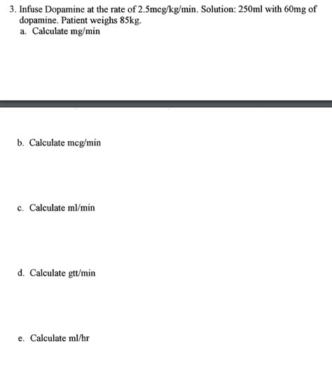 Solved 3 Infuse Dopamine At The Rate Of 2 5mcg Kg Min