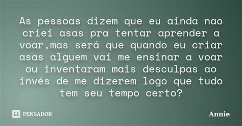 As Pessoas Dizem Que Eu Ainda Nao Criei Annie Pensador