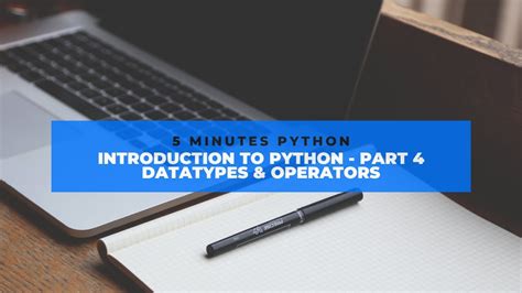 introduction to python programming part 4 datatypes and operators