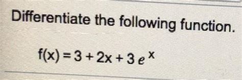 [answered] Differentiate The Following Function F X 3 2x 3 Ex