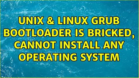 unix and linux grub bootloader is bricked cannot install any operating