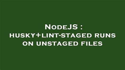 nodejs husky lint staged runs on unstaged files youtube