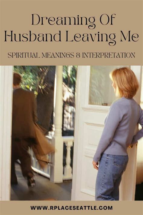 Dreaming Of Husband Leaving Me Spiritual Meanings And Interpretation