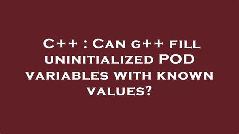 c can g fill uninitialized pod variables with known values youtube