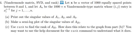 solved 4 vandermonde matrix svd and rank let x be a