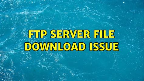 ftp server file download issue benisnous