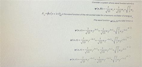 Solved Sonsider A System Whose Wave Function At T 0 Is